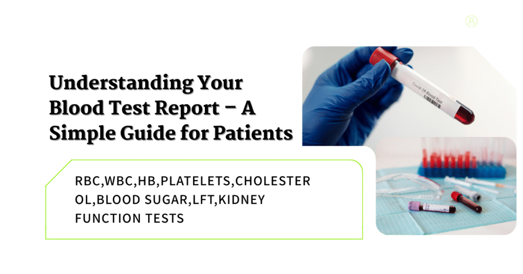 Understanding Your Blood Test Report – A Simple Guide for Patients ...